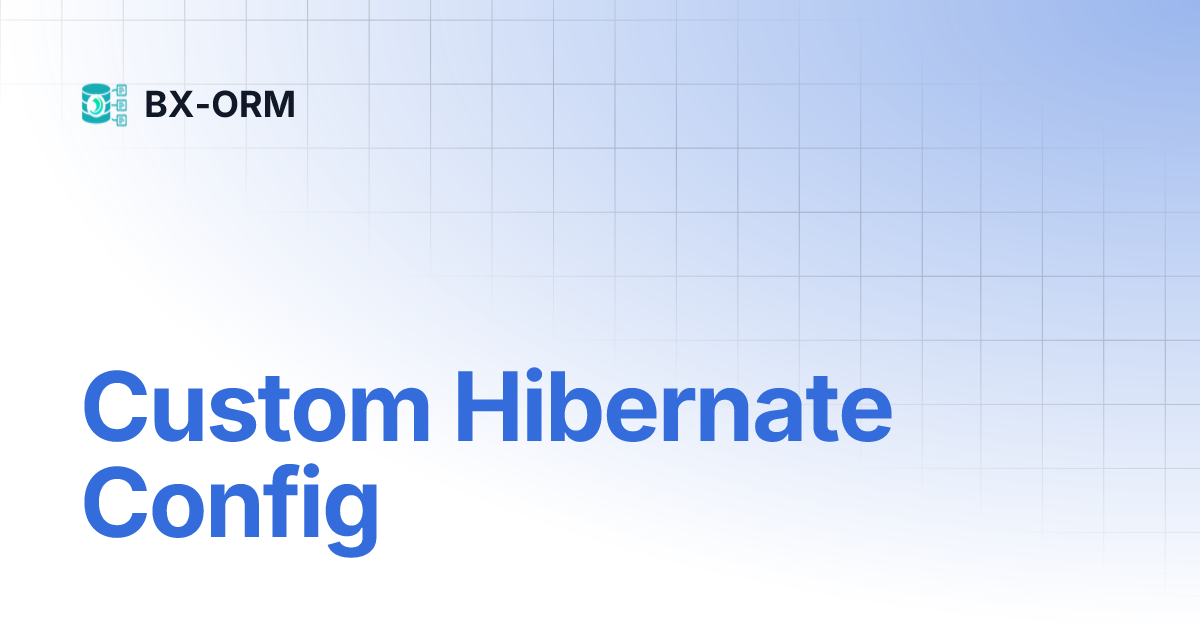 Custom Hibernate Config | BX-ORM